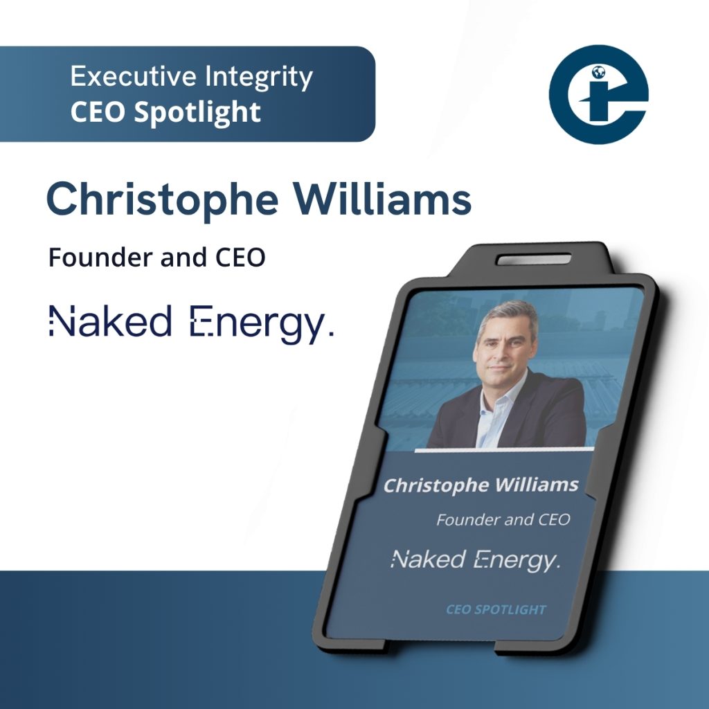 Christophe Williams on Solar Thermal Innovation at Naked Energy - Executive Integrity